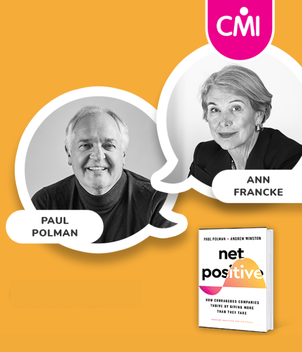 Becoming Net Positive: Ann Francke in Conversation with Paul Polman - CMI